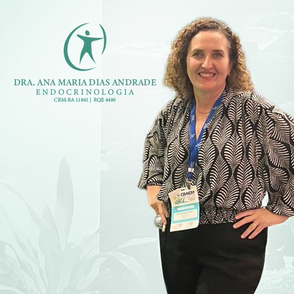 ANA MARIA DE SOUSA DIAS ANDRADE especialista em Endocrinologia e Metabologia em Salvador – BA